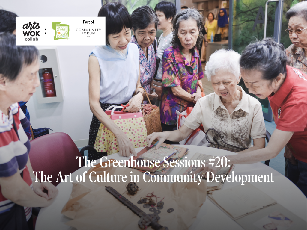 The Greenhouse Sessions #20 The Art of Culture in Community Development • ArtsWok Collaborative